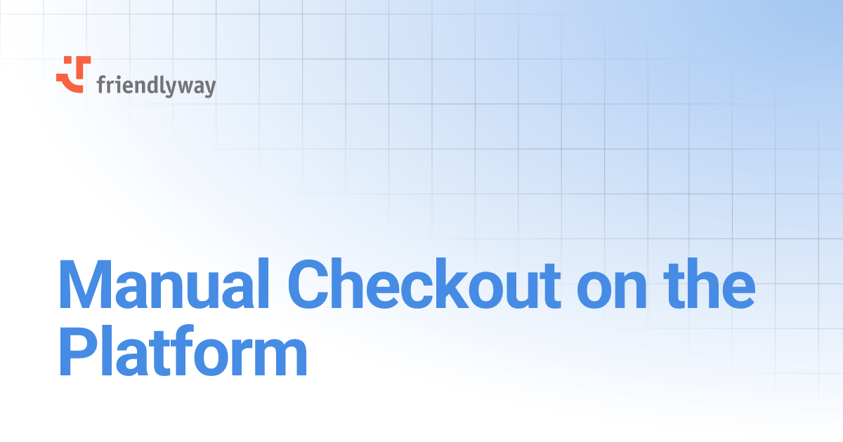 7b. Checkout on the Platform | friendlyway User Guide