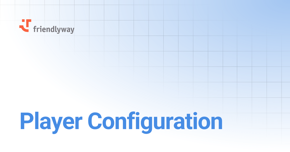 Player Configuration | friendlyway User Guide