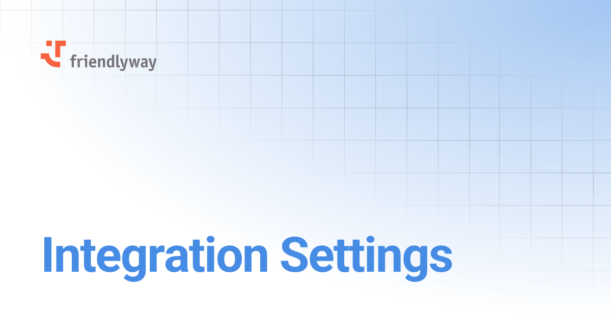 Integration Settings | friendlyway User Guide