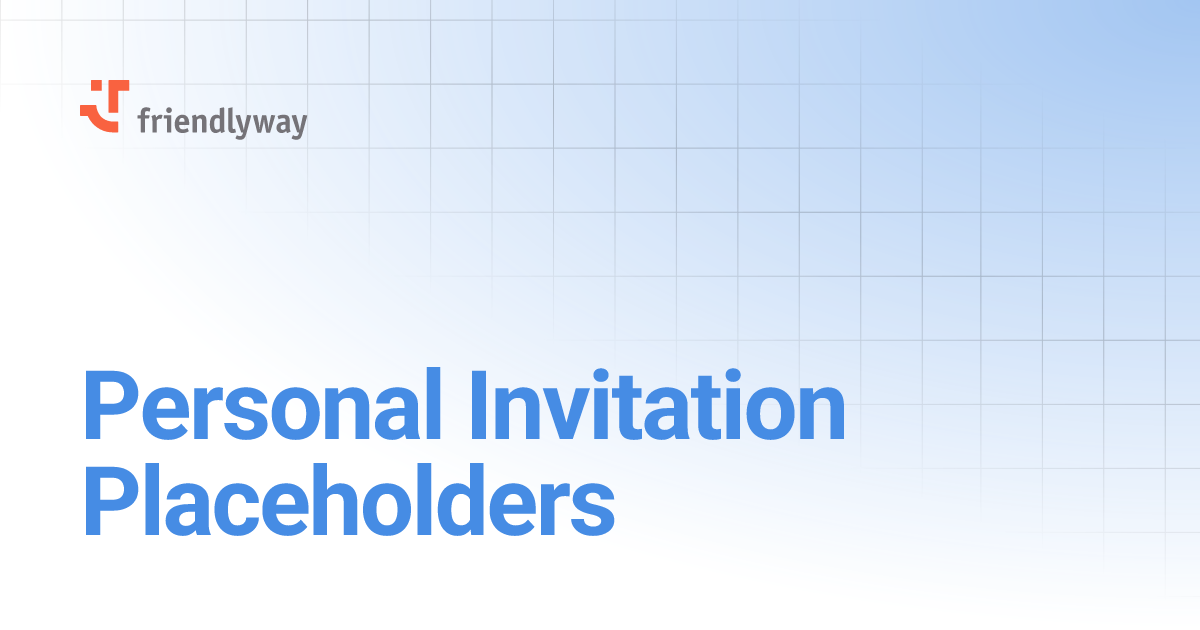 Personal Invitation Placeholders | friendlyway User Guide