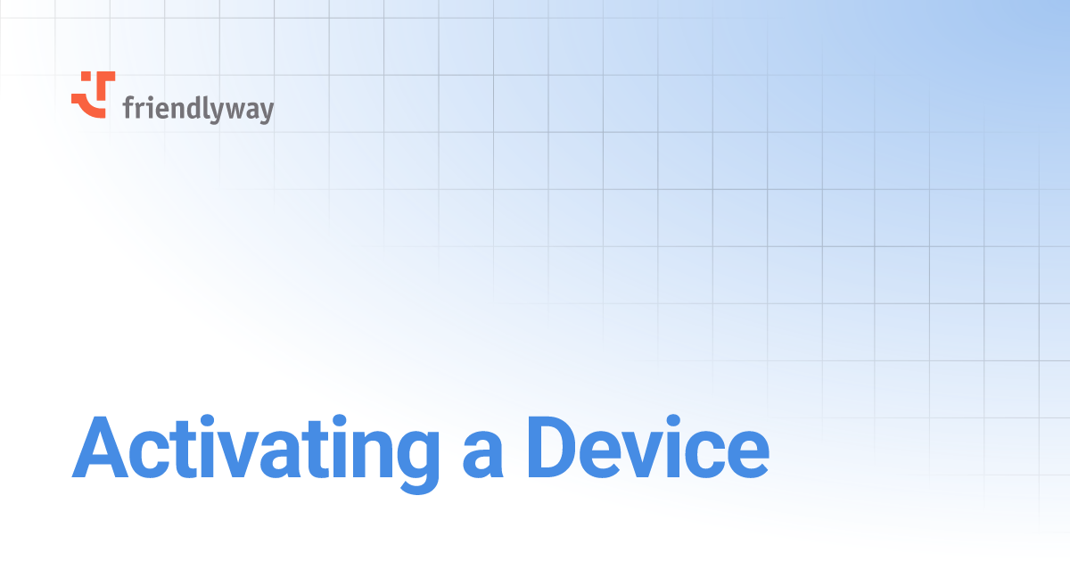 Activating a Device | friendlyway User Guide