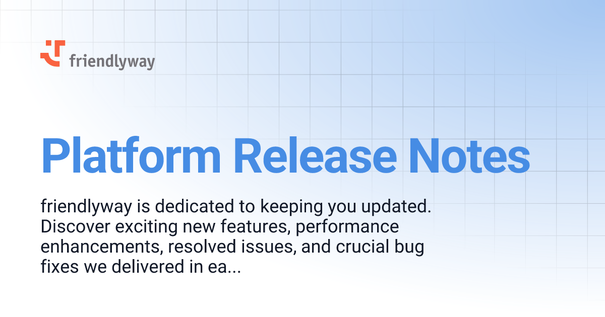 Platform Release Notes | friendlyway User Guide